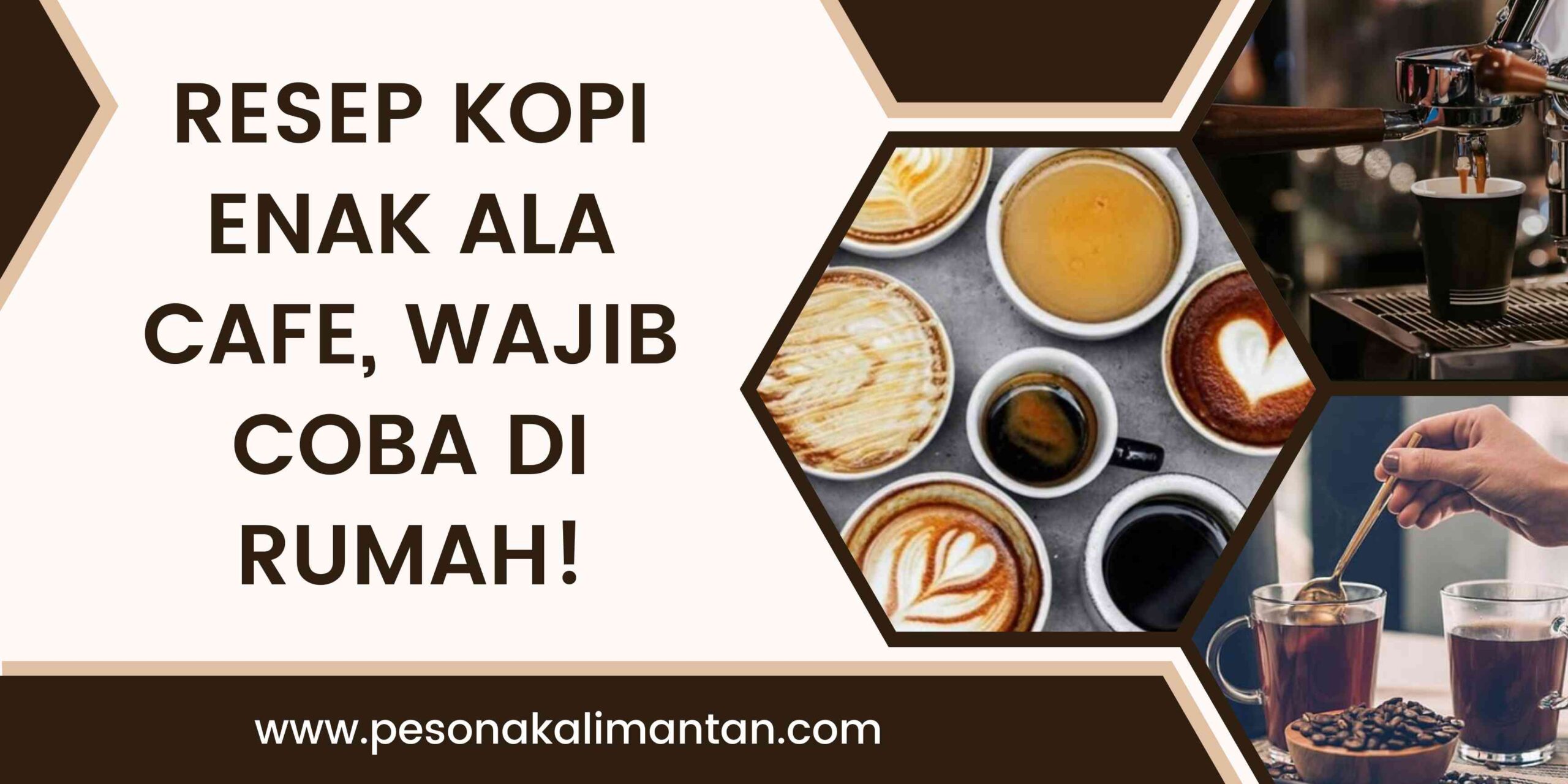 Resep Kopi Enak ala Cafe, Wajib Coba di Rumah! - PesonaKalimantan.com